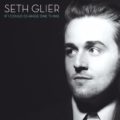 Seth Glier- If I Could Change One Thing (ALBUM REVIEW) - Glide Magazine