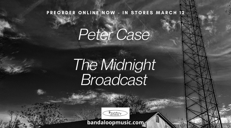 Peter Case Adds New Song Curve To Repertoire On 'The Midnight Broadcast ...