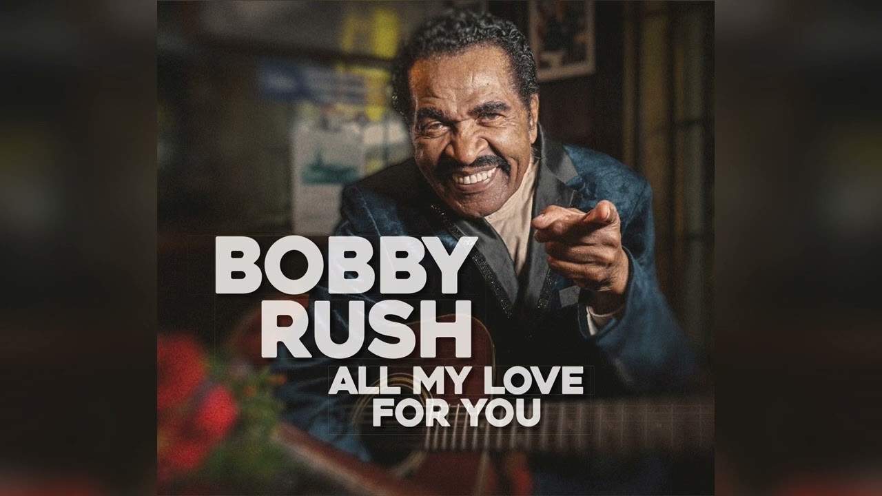 89-Year-Old Bobby Rush Keeps It Going Strong & In The Pocket With 'All My Love For You' (ALBUM ...